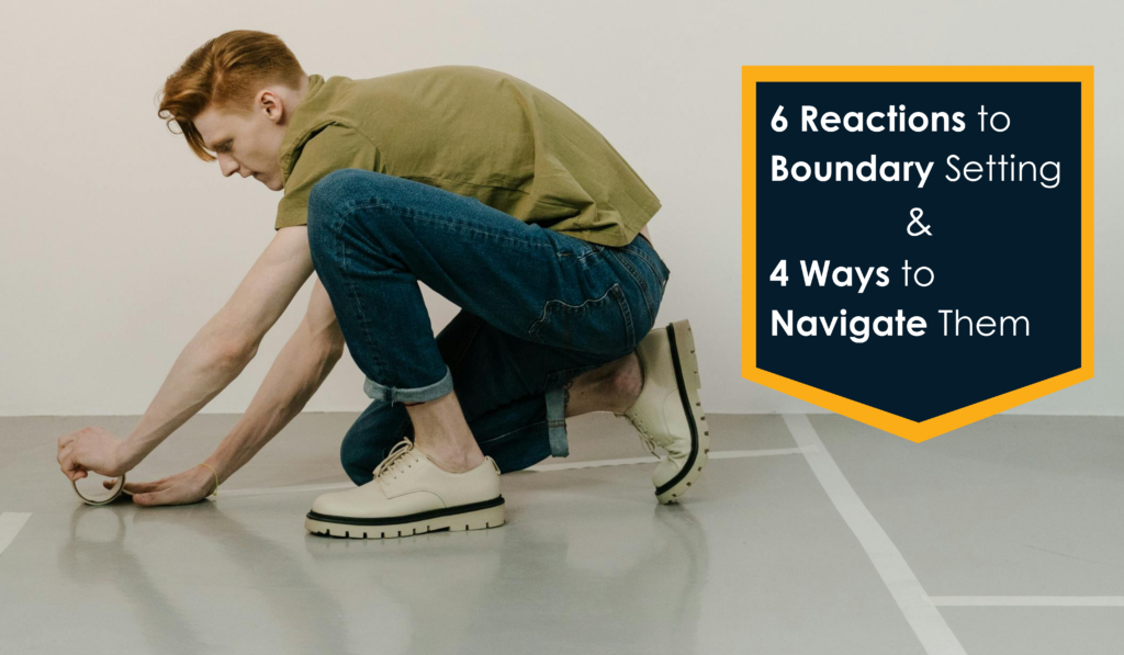 6 Reactions to Boundary Setting & 4 Ways to Navigate Them 🌟 TCCFT